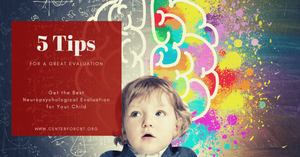 How To Get The Best Neuropsychological Evaluation For Your Child ...
