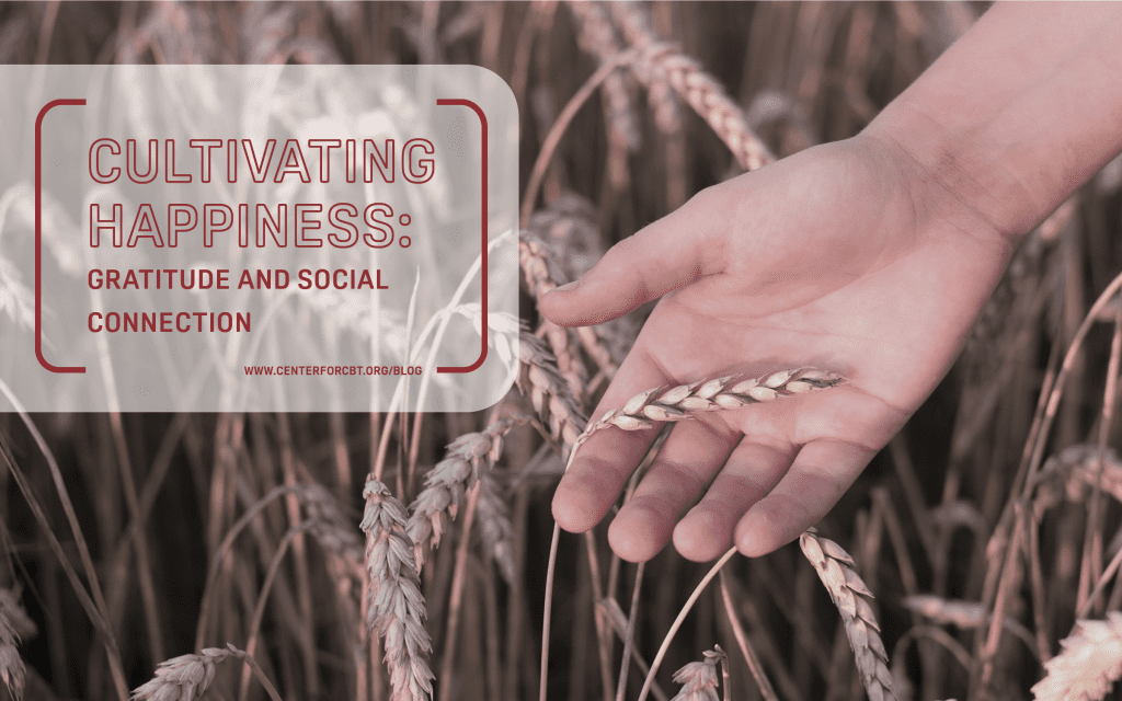 Cultivating Happiness: Gratitude and Social Connection - Expert CBT ...