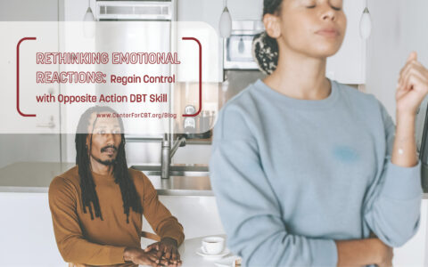 Rethinking Emotional Reactions: Regain Control with Opposite Action DBT ...
